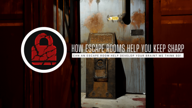 How Escape Rooms Help You Keep Sharp